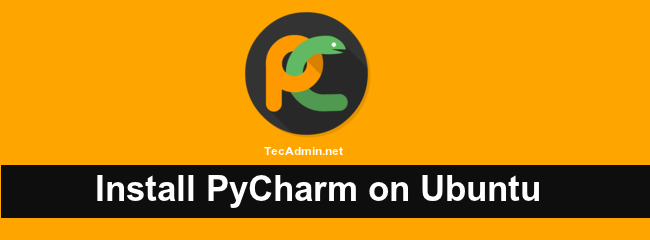 How To Install PyCharm On Ubuntu 18 04 TecAdmin