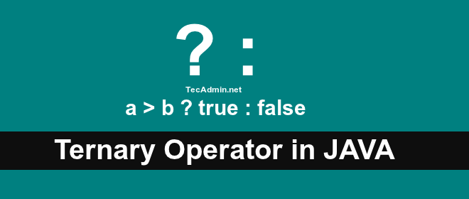 How To Use Ternary Operator In Java With Examples