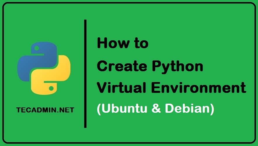 How To Create Python Virtual Environment On Ubuntu Debian TecAdmin