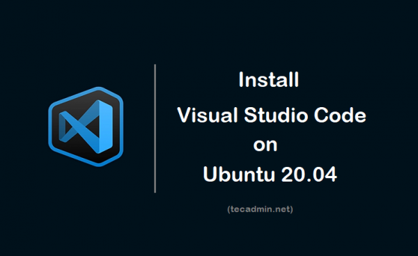 How To Install Visual Studio Code On Ubuntu 20 04