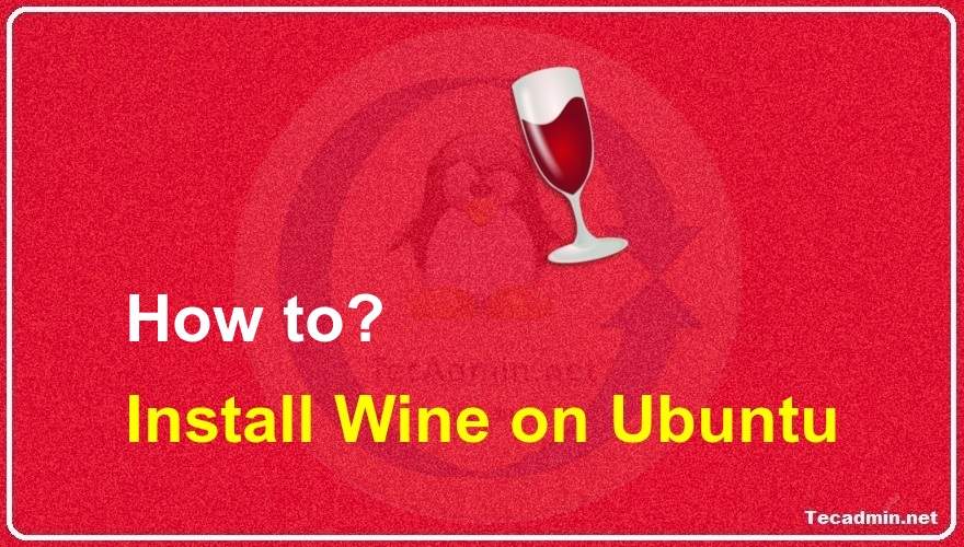 How To Install Wine 9 0 On Ubuntu 22 04 20 04 TecAdmin