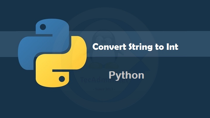 Python Convert String To Integer TecAdmin