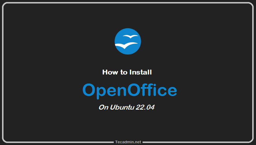 How To Install Openoffice On Ubuntu 2204 Tecadmin 6737