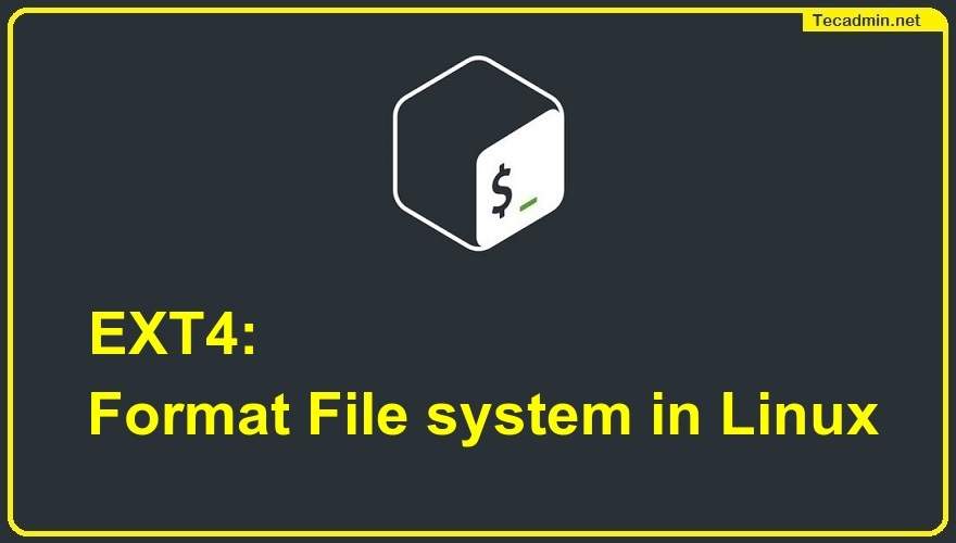 A Beginner s Guide To Formatting EXT4 Partitions On Linux TecAdmin