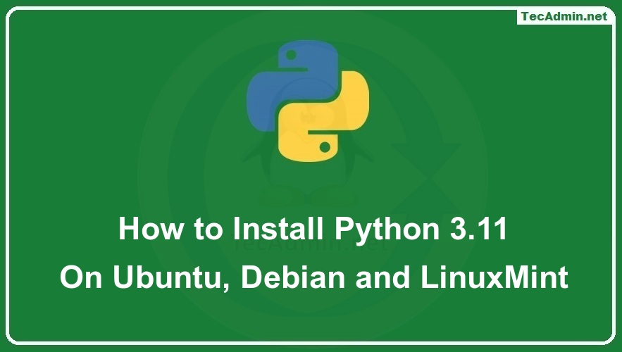 How To Install Python 3 11 On Ubuntu Debian And LinuxMint