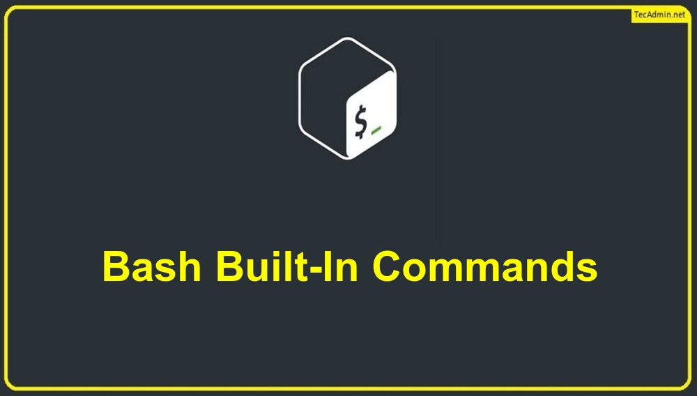 A Beginner s Guide To Bash Built In Commands TecAdmin A Beginner s Guide To Bash Built In Commands TecAdmin