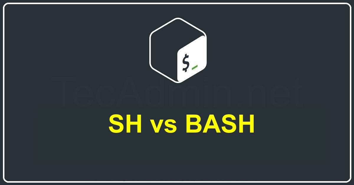 What Are The Difference Between SH And BASH TecAdmin