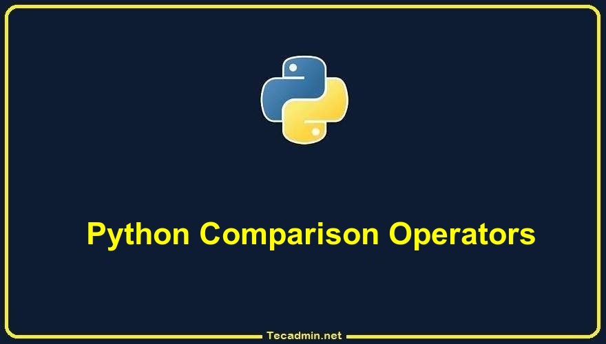 Comparison Operators In Python TecAdmin